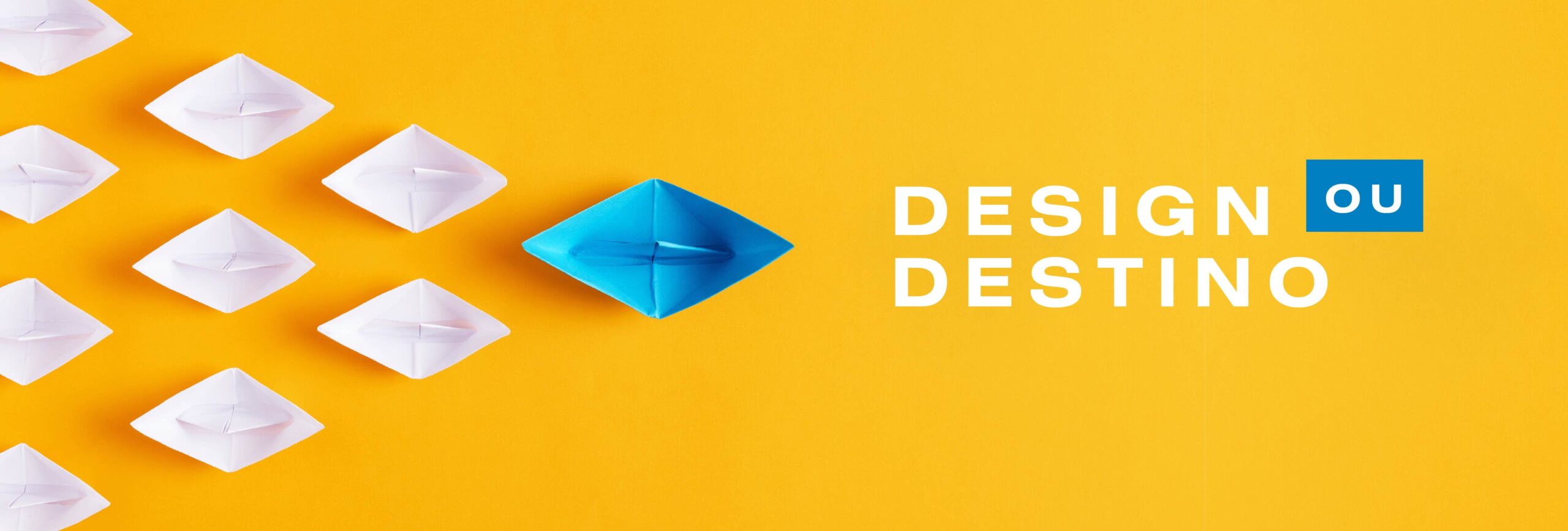 Design ou Destino: como o design mudou a minha vida.